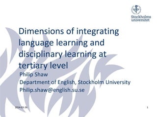 Dimensions of integrating language learning and disciplinary learning at tertiary level by ...