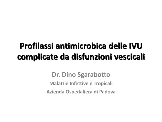 Profilassi antimicrobica delle ivu complicate da disfunzioni vescicali ...