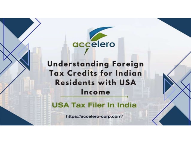 Understanding Foreign Tax Credits for Indian Residents with USA Income | PPTX