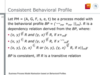 Business Process Model Abstraction Based On Behavioral Profiles | PPT