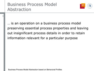 Business Process Model Abstraction Based On Behavioral Profiles | PPT