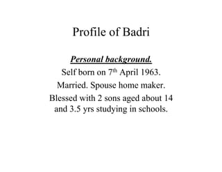 Profile Of Badri | PPT