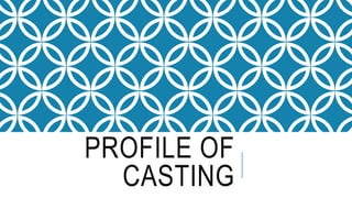 Profile of casting | PPTX