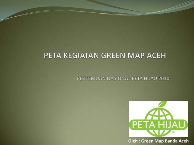 Peta Kegiatan Peta Hijau Aceh (2010) | PPT
