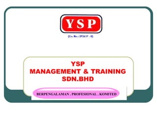 Profil YSP Management & Training Sdn Bhd Sept 2009 | PPT