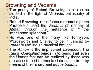 Prof. OP Budhoila & Dr NK Mehta: Browning and Concept of Vedanta | PPTX