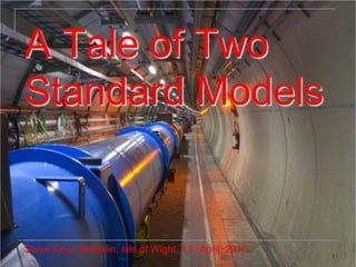Prof Steve F King 'The standard models in particle physics' | PPT