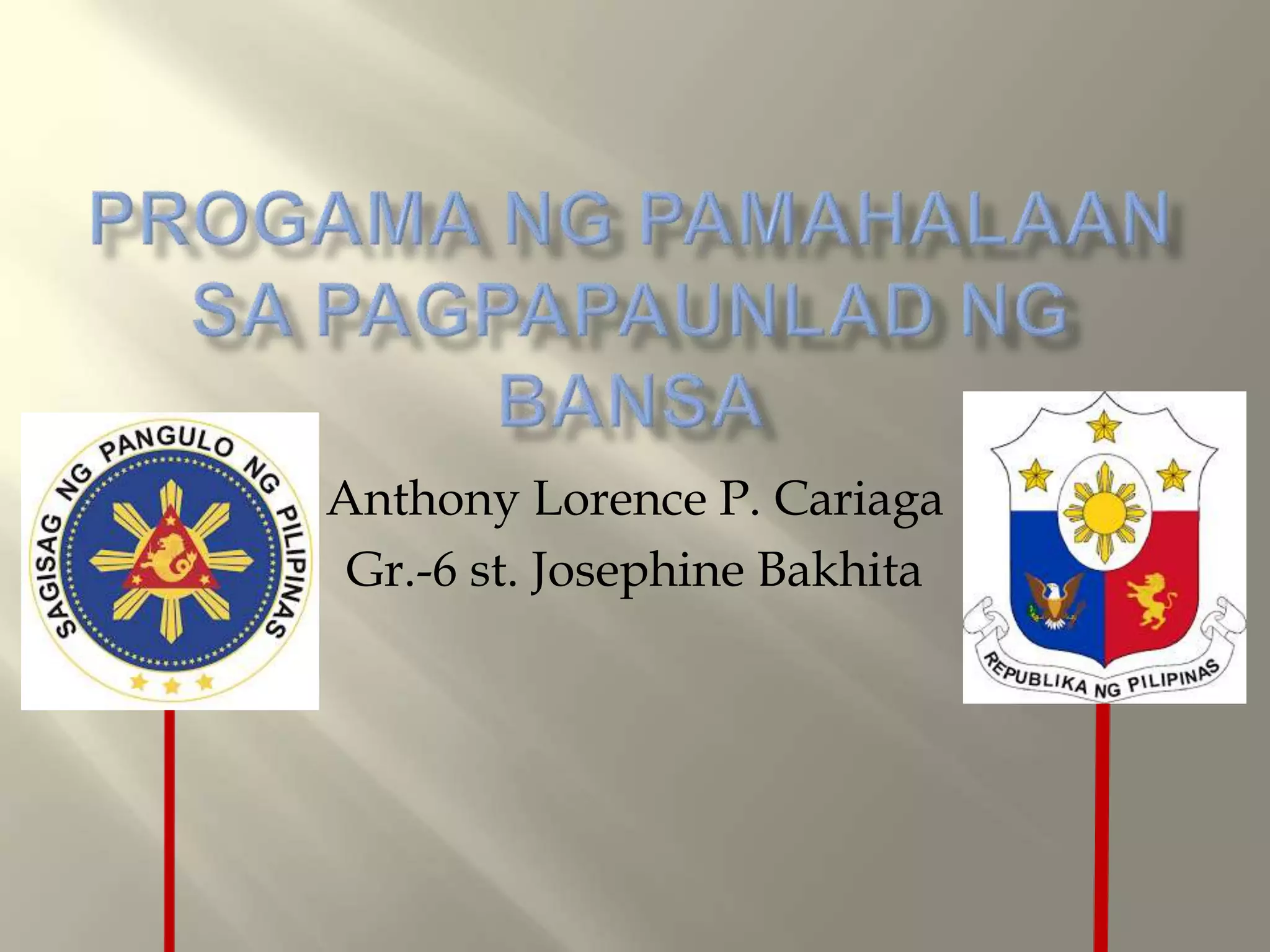 Progama ng pamahalaan sa pagpapaunlad ng bansa cariaga sjb | PPT