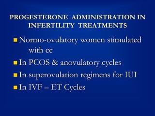Use of Progesterones in Infertility treatments 2010 (Assisted ...