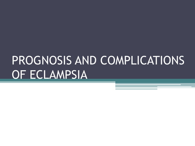 Prognosis and complications of eclampsia | PPTX