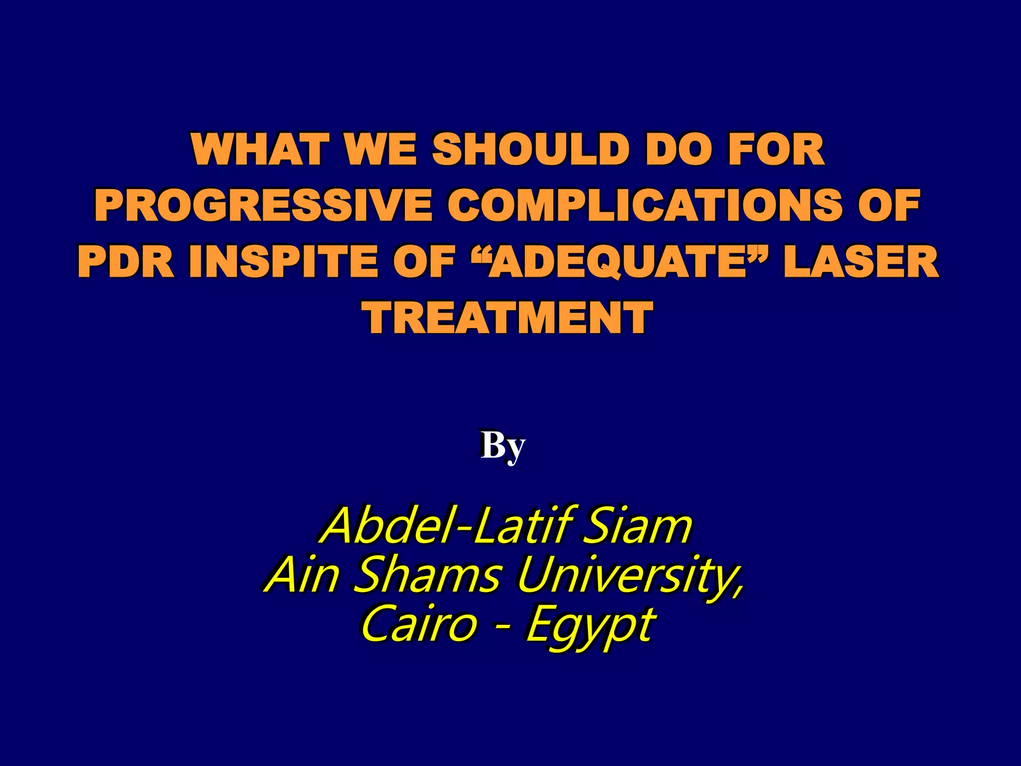 WHAT WE SHOULD DO FOR PROGRESSIVE COMPLICATIONS OF PDR INSPITE OF ...