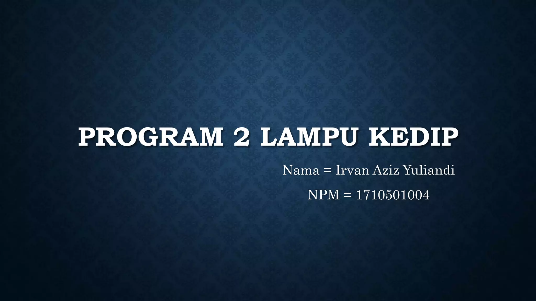 Program 2 lampu kedip | PPT Program 2 lampu kedip | PPT