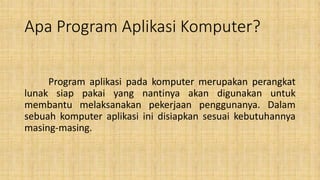 Program aplikasi komputer | PPT