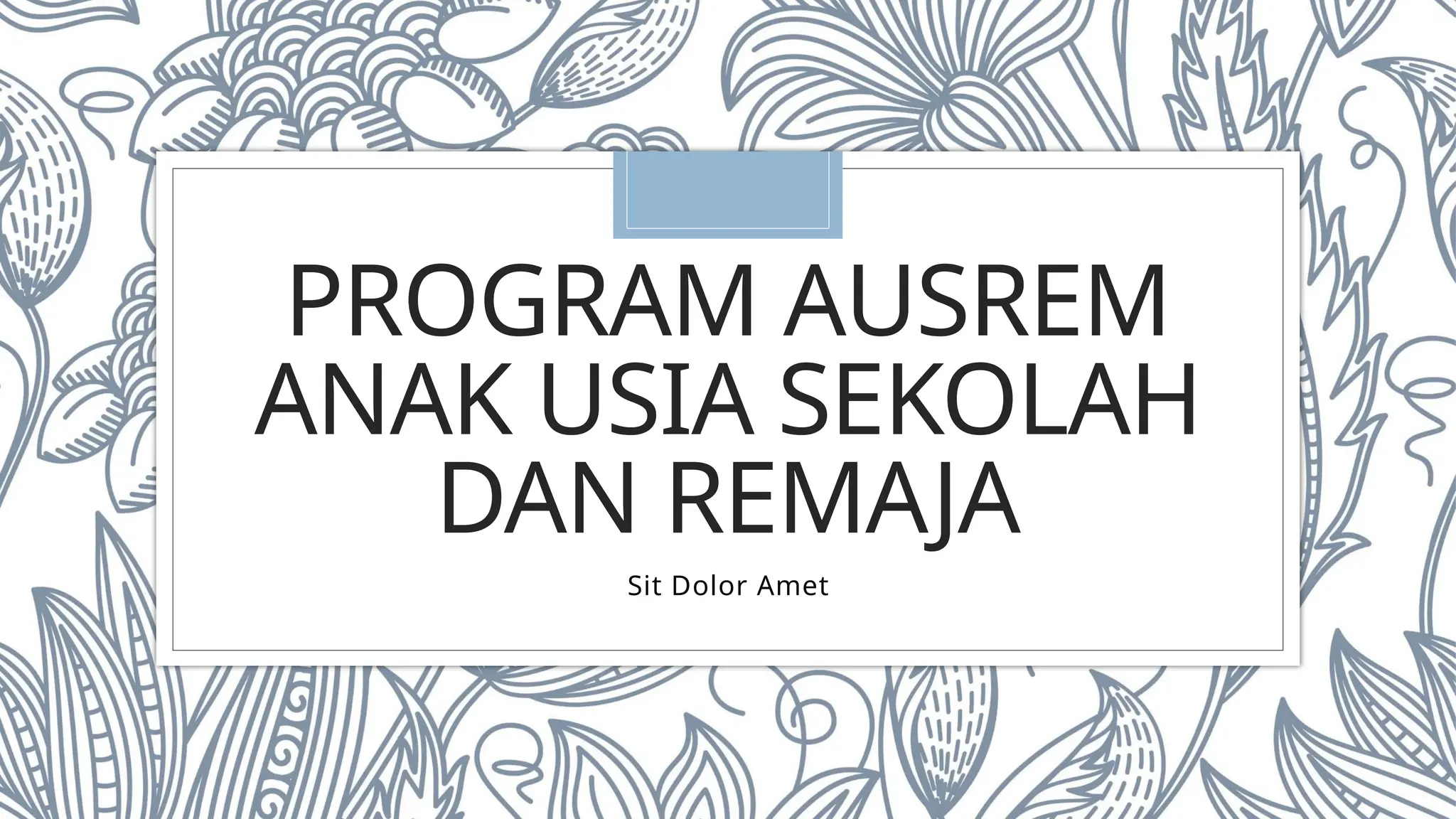 PROGRAM SERTA DOKUMENTASI AUSREM PADA REMAJA | PPTX