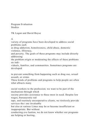 Program Evaluation Studies TK Logan and David Royse .docx