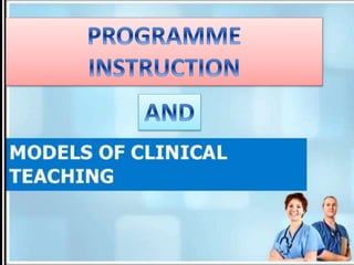 Program instruction and modes of clinical teaching | PPT