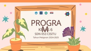 contoh program kegiatan kelas 6 untuk satu tahun | PPTX