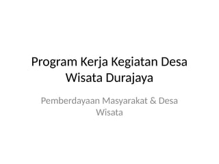 Program_Kerja_Desa_Wisata_Durajaya (1).pptx
