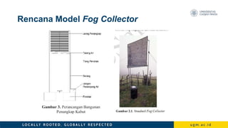 Program Kerja Fog Collector untuk Pengairan Lahar Pertanian | PPTX