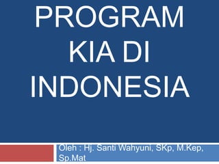 Program KIA di Indonesia 2017 | PPT