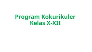 Program Kokurikuler dan P5 Kelas X-XII.pptx