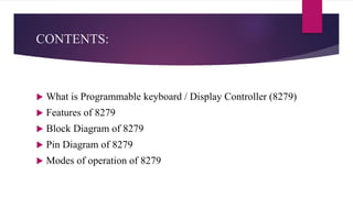 PROGRAMMABLE KEYBOARD AND DISPLAY INTERFACE(8279).pptx | Operating Systems | Computer Software ...