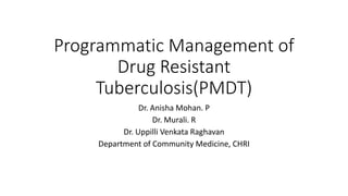 Programmatic management of drug resistant tuberculosis(pmdt) | PPTX