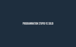 Programmation STUPID vs SOLID (PHP Meetup) | PPT