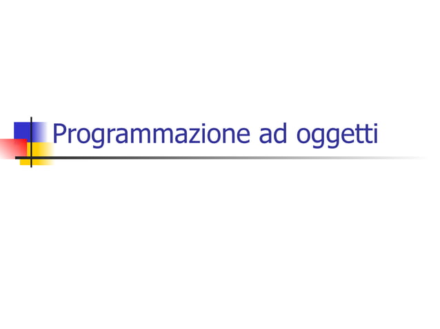 Programmazione ad oggetti | PPT