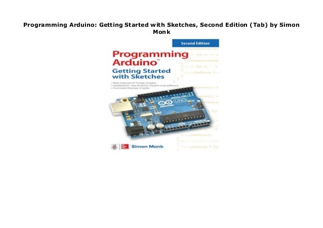 Programming Arduino Getting Started With Sketches Second Edition Tab By Simon Monk