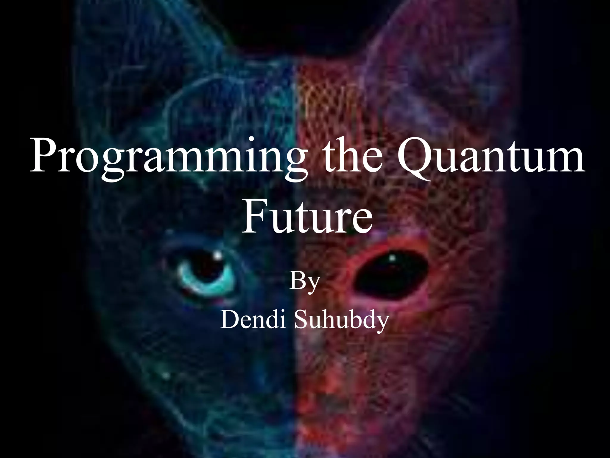 Programming the Quantum Future | PPTX | Programming Languages | Computing