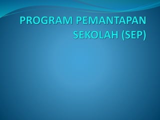 Program pemantapan sekolah (sep) | PPTX