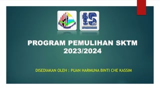 PROGRAM PEMULIHAN SKTM 2024.pptx