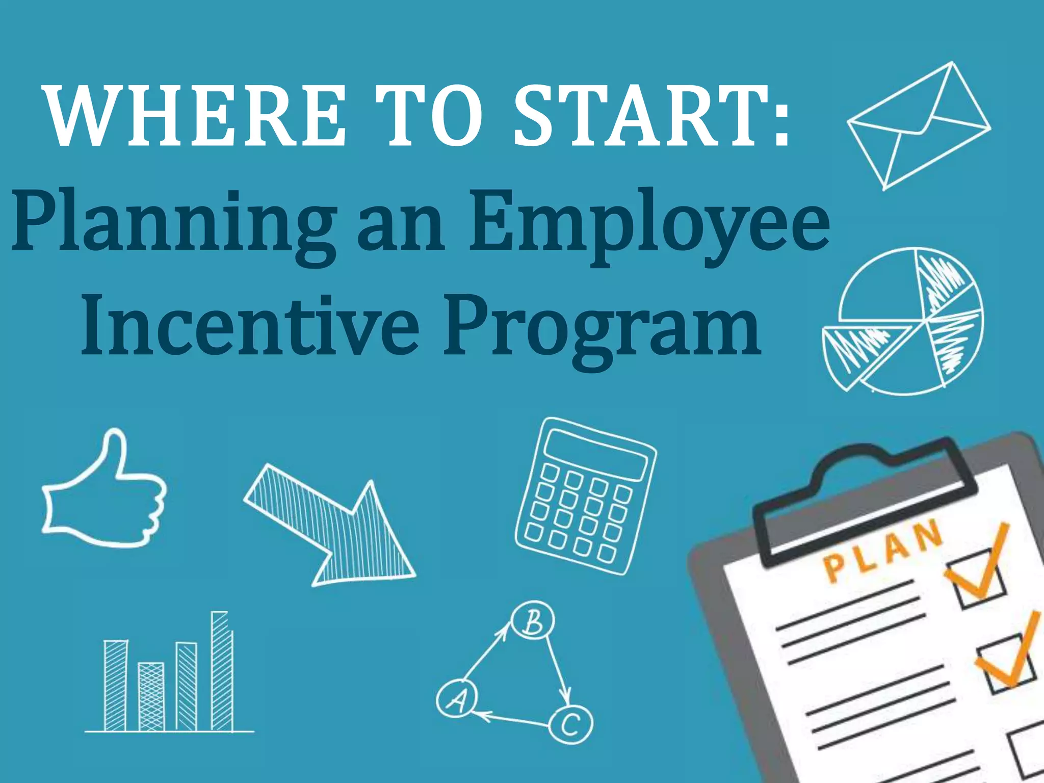Where to Start: Planning an Employee Incentive Program | PPT