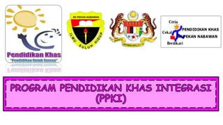 Pengenalan Program Pendidikan Khas Integrasi- PPKI.pptx
