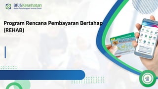 PROGRAM REHAB IURAN JKN BPJS KESEHATAN.pptx