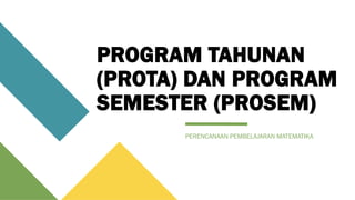 PROGRAM TAHUNAN (PROTA) DAN PROGRAM SEMESTER.pptx