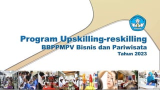 Program Upskilling dan Reskilling bagi Guru SMK 2023.pptx