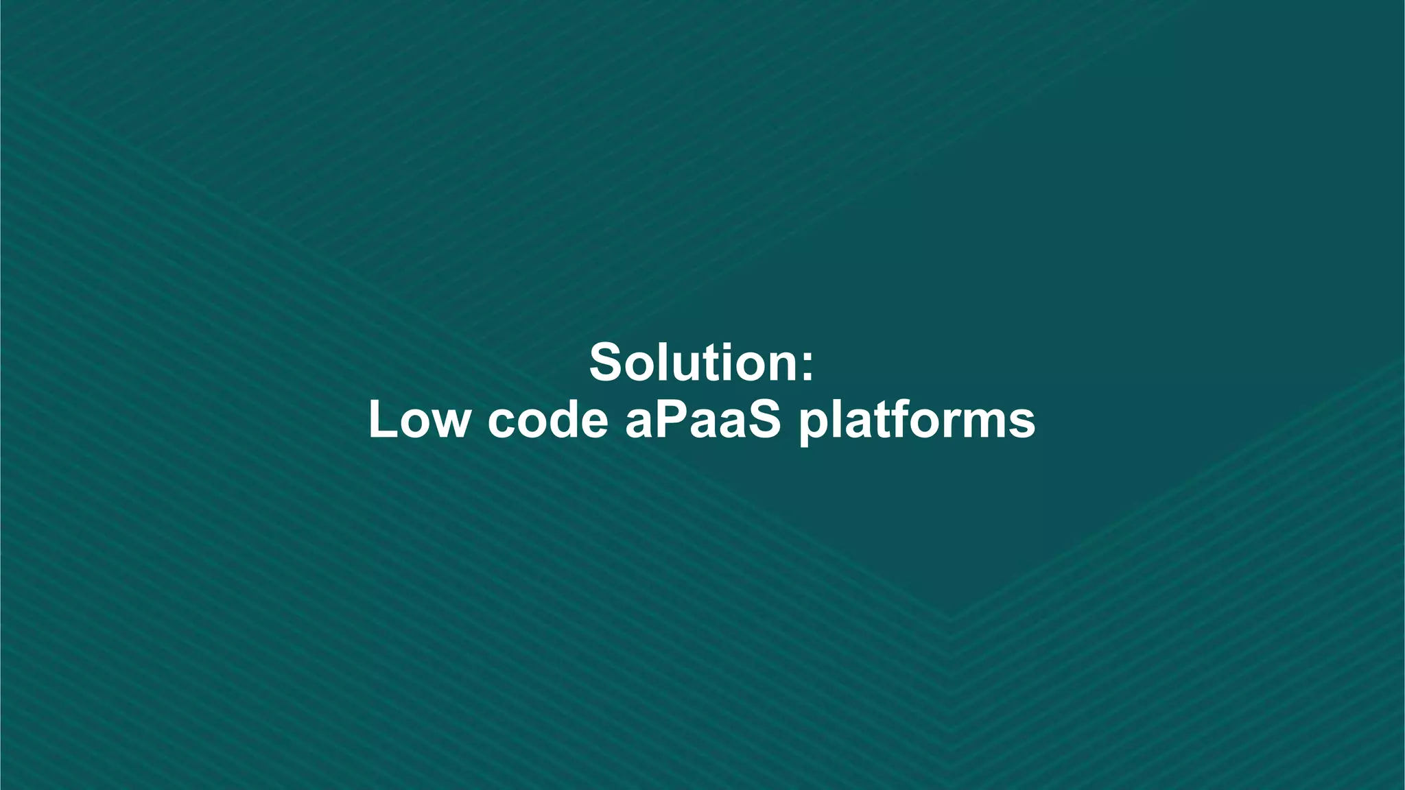 Simplify enterprise IT with no code platform - aPaaS | PPT