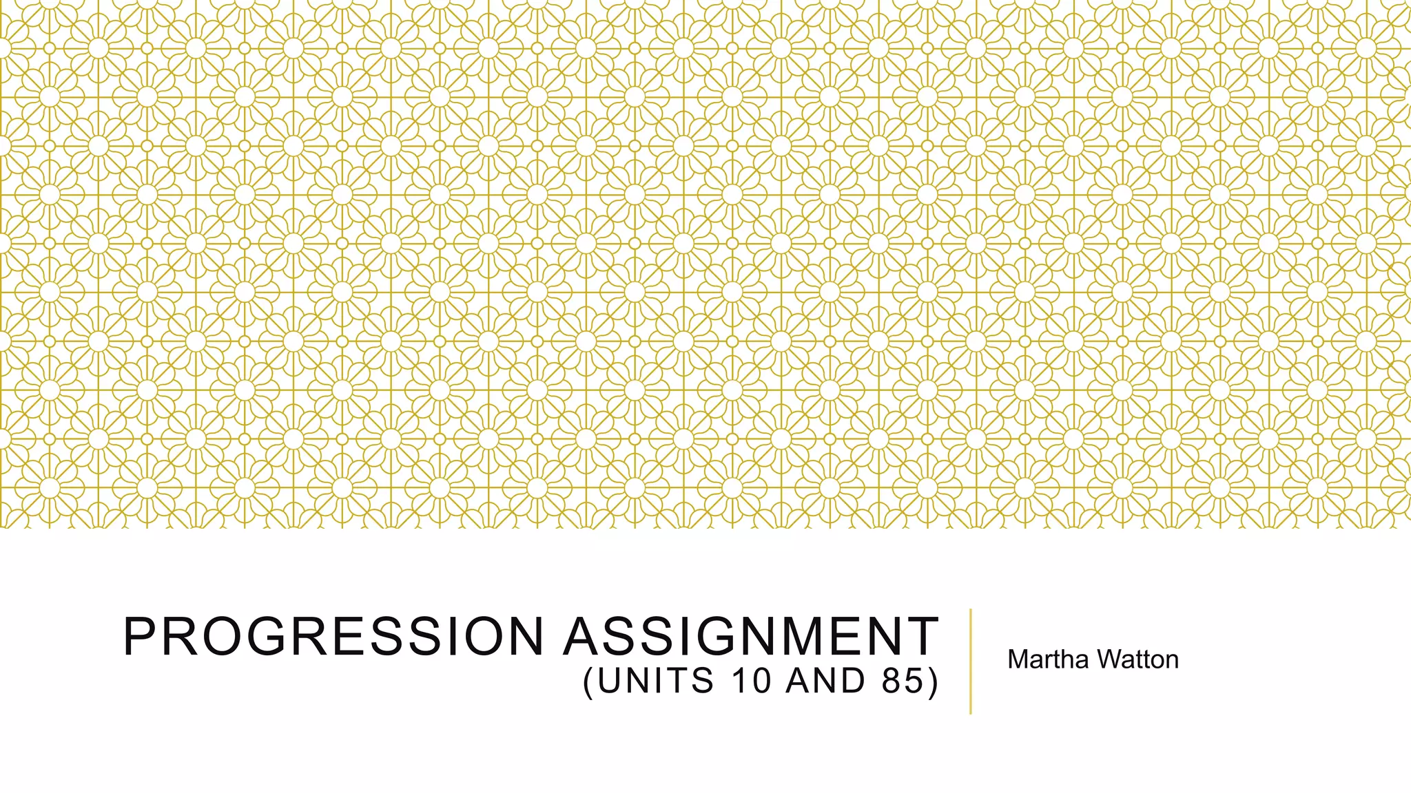 Progression Assignment (Unit 10) | PPT