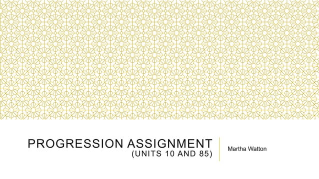 Progression Assignment (Unit 10) | PPT