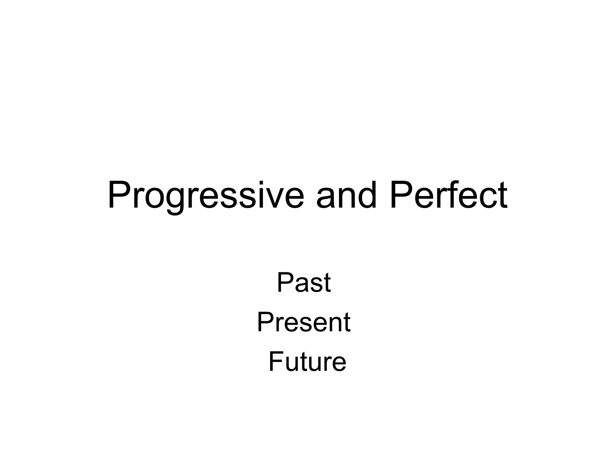 Progressive and perfect | PPT