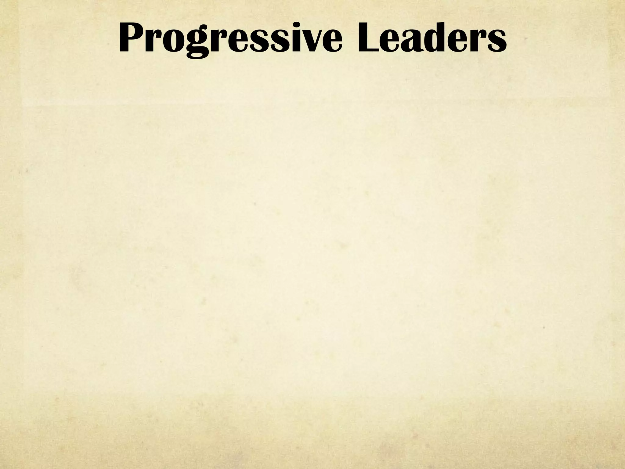 Progressive era leaders | PPT