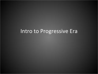 Progressive era1 | PPT | Civic affairs | Politics