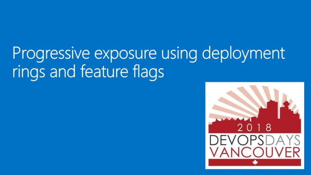 Progressive exposure using deployment rings and feature flags | PPT