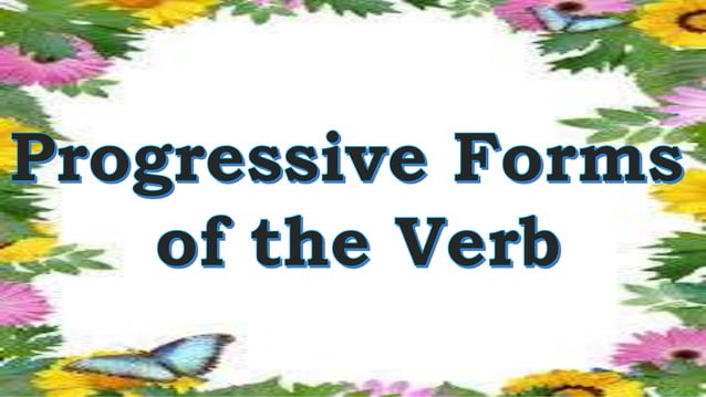 Progressive forms of verbs | PPTX