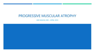 Progressive Muscular Atrophy | PPTX