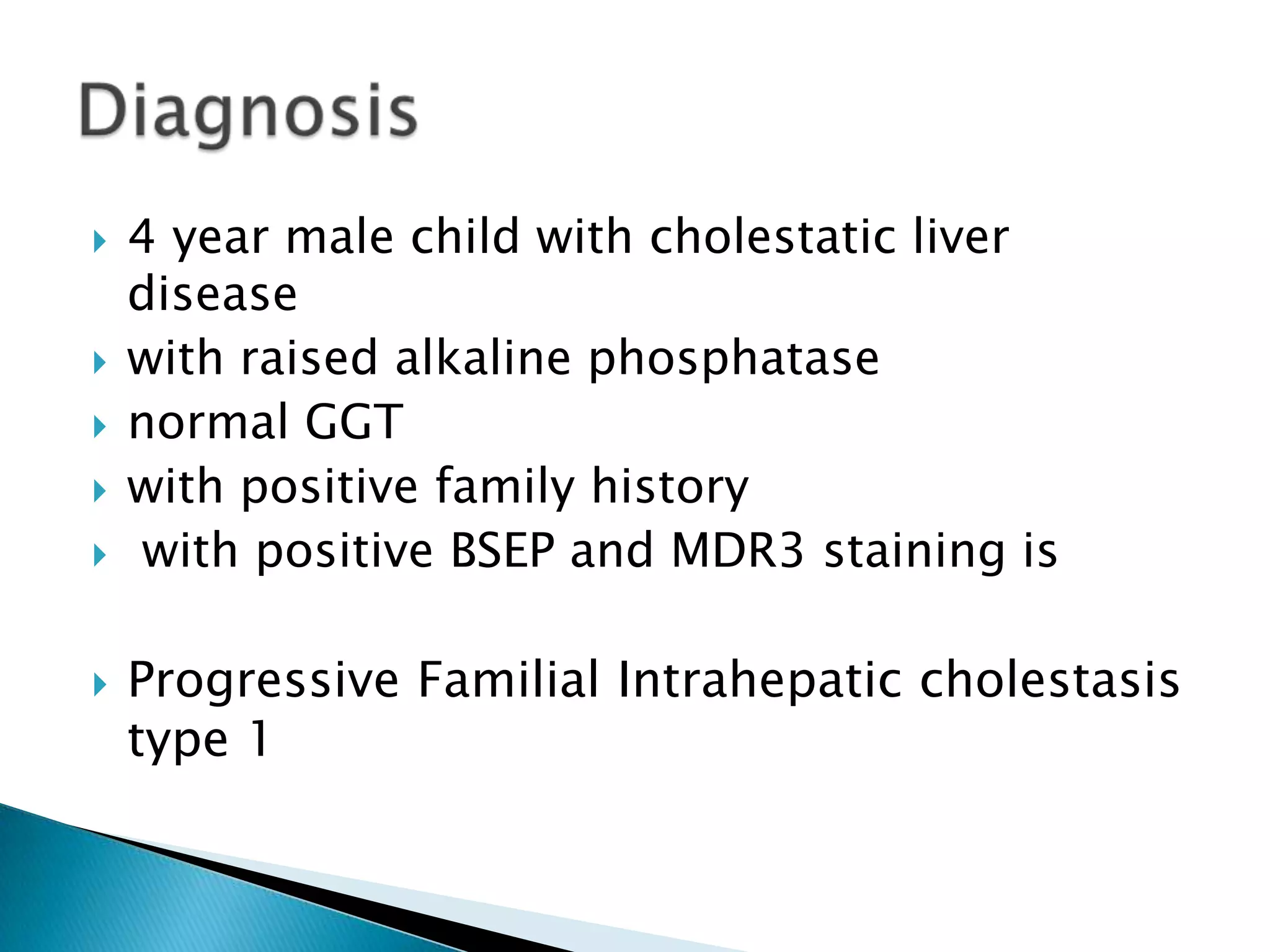 Progressiv familial intrahepatic cholestasis type 1 case presentation ...