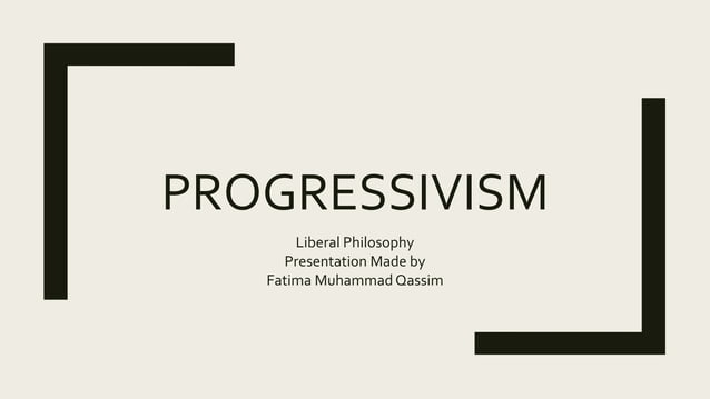 Progressivism | PPTX | Primary Education | Education