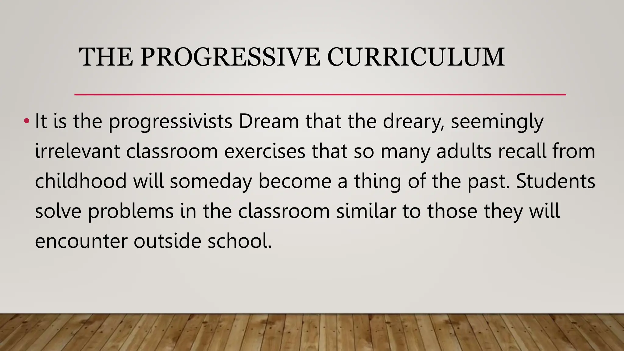 PROGRESSIVISM, THE PROGRESSIVISM CURRICULUM, RECONSTRUCTIONISM THE ...